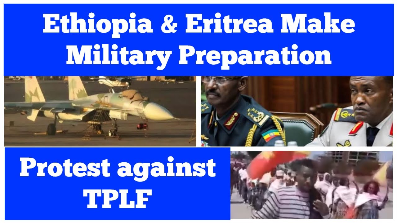 Ethiopia & Eritrea Make Military Preparation | Protest in Tigray ...