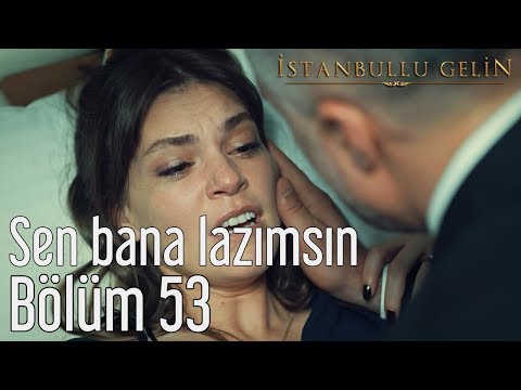 İstanbullu Gelin 53. Bölüm (Sezon Finali) - Sen Bana Lazımsın