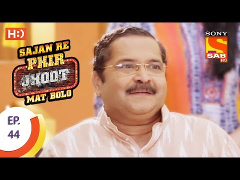 Sajan Re Phir Jhoot Mat Bolo - सजन रे फिर झूठ मत बोलो  - Ep 44 - 21st July, 2017