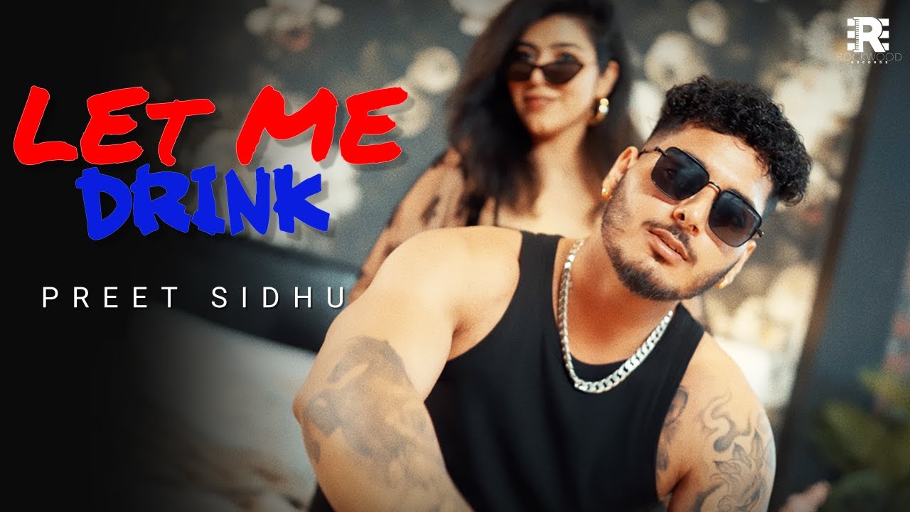 Preet Sidhu : Let Me Drink - YouTube