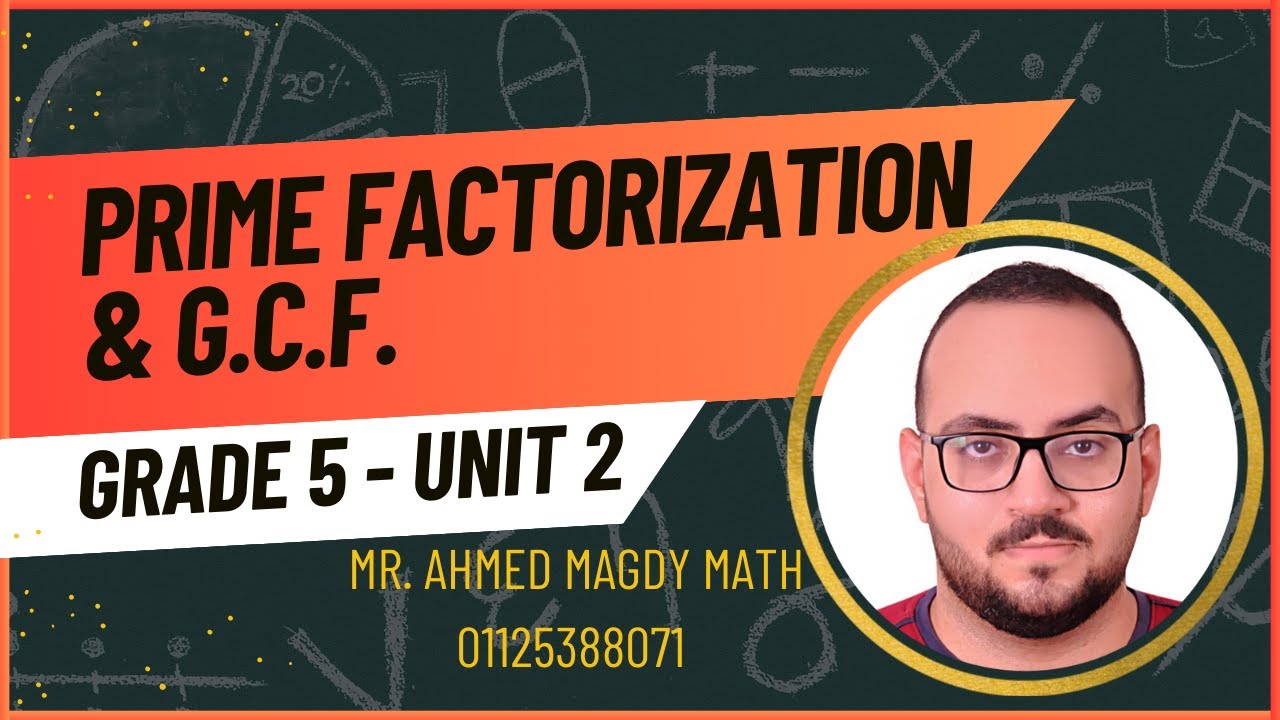 Prime Factorization and GCF: Grade 5 Math Unit 2 Lessons 4 & 5 with Ahmed Magdy - YouTube