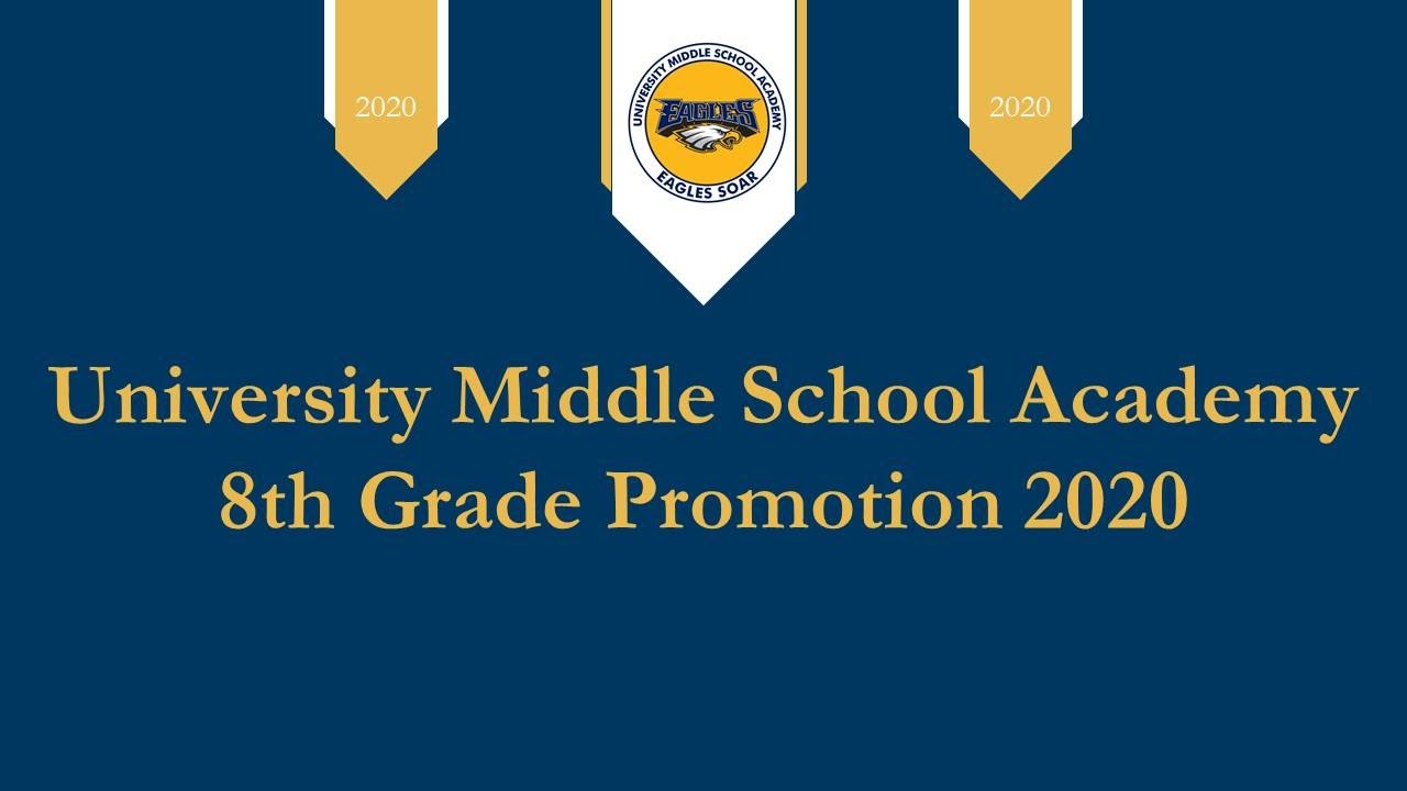 University Middle School Academy 8th Grade Promotion 2020 - YouTube