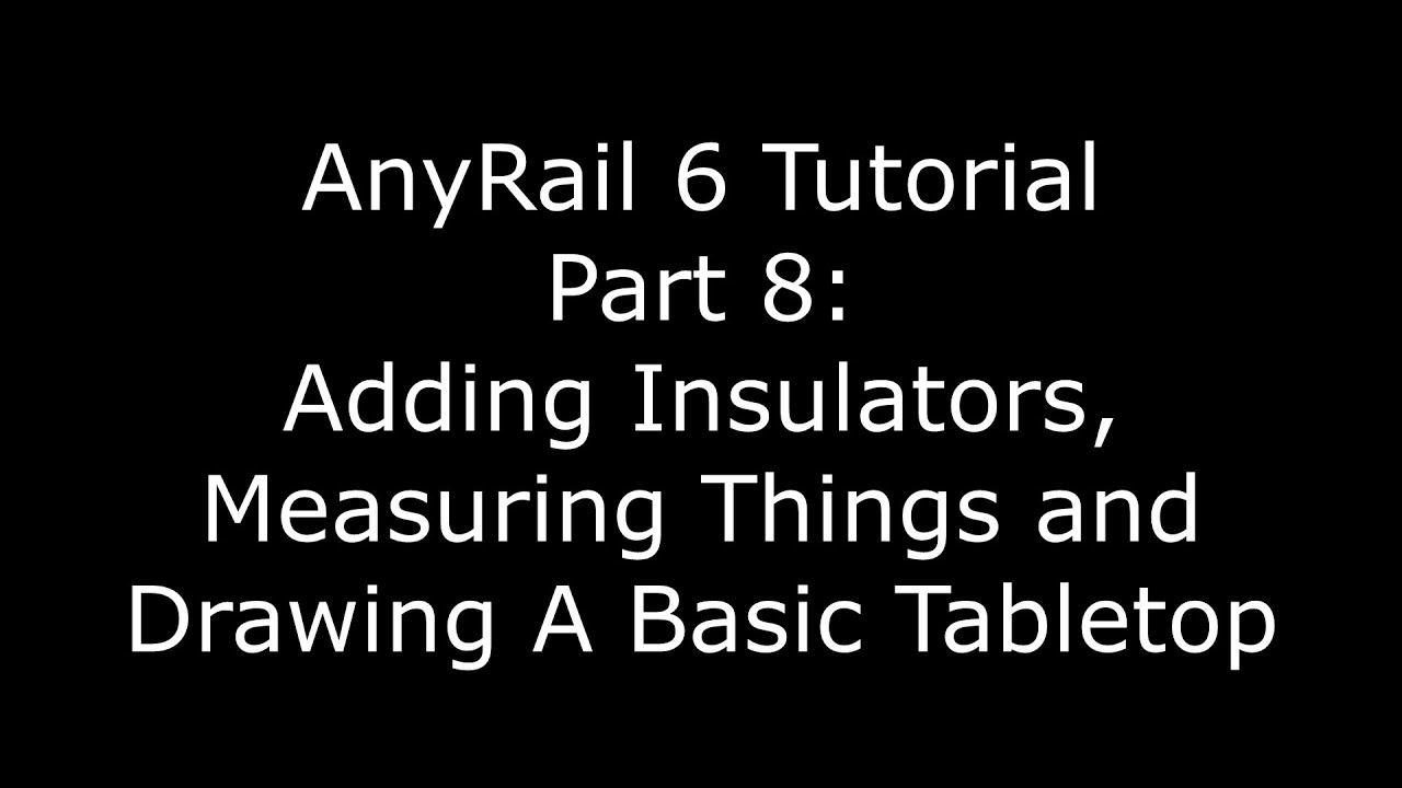 AnyRail 6 Tutorial Video 8: Adding Insulators and Quick Benchwork - YouTube