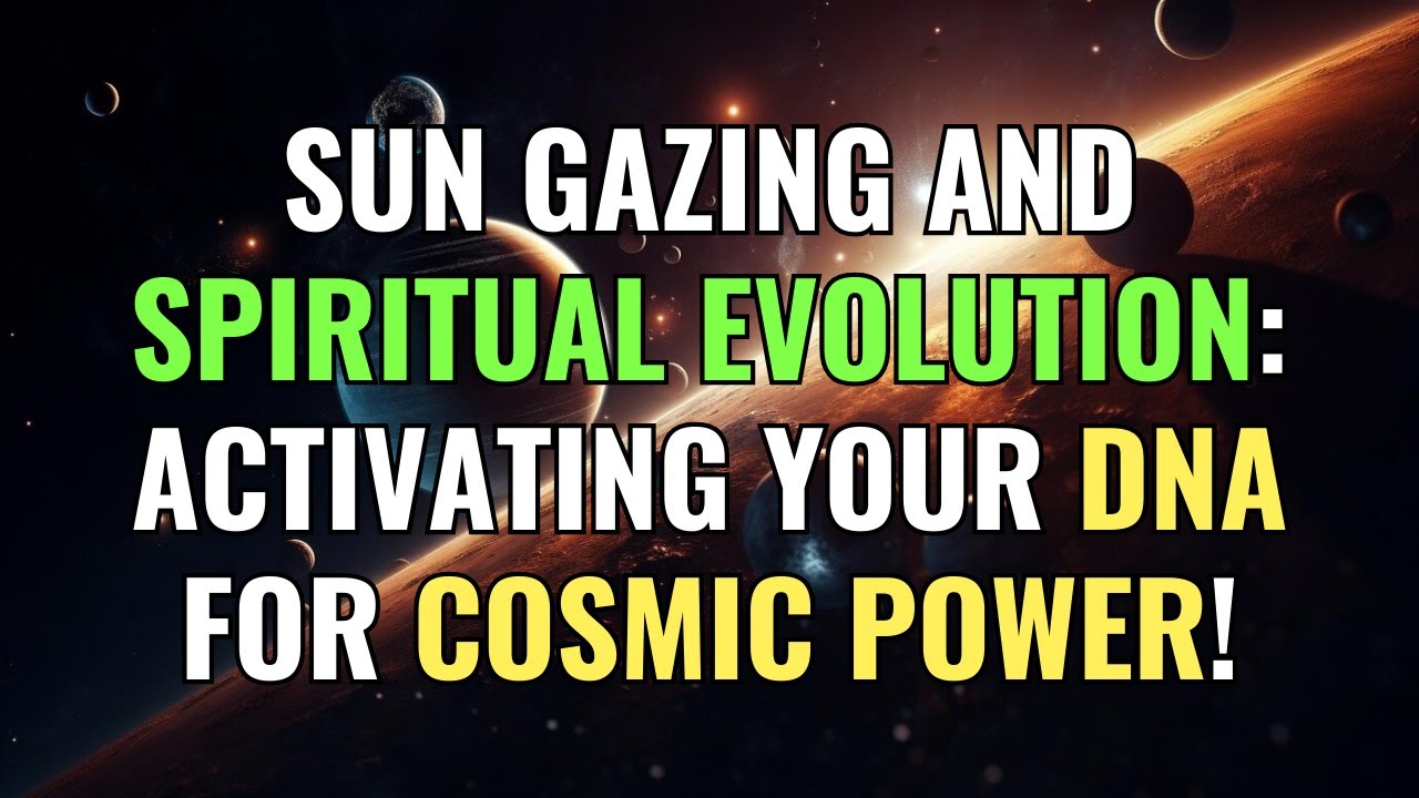 Sun Gazing and Spiritual Evolution: Activating Your DNA for Cosmic ...