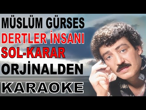 MÜSLÜM GÜRSES DERTLER İNSANI SOL-KARAR ORJİNALDEN KARAOKE VE SÖZLERİ
