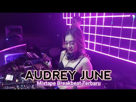 Breakbeat Mixtape Terbaru Kenceng Tinggi Terus Paling Baru Audrey June