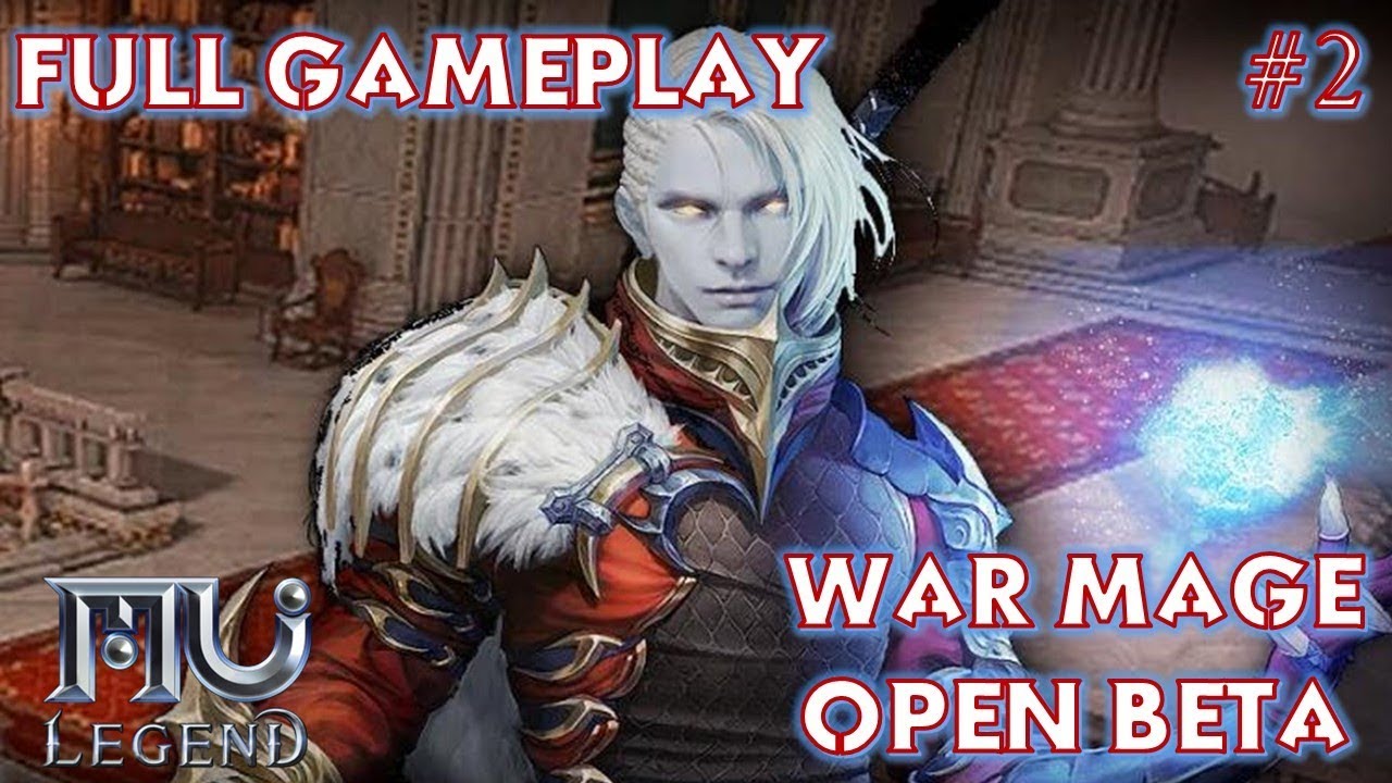 Mu Legend: War Mage Open Beta| Full Gameplay #2 - YouTube