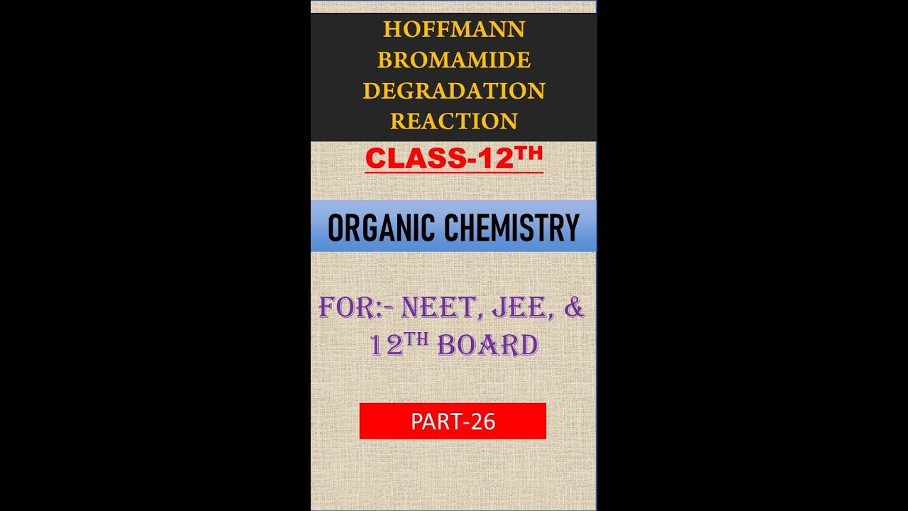 Hoffmann bromamide degradation reaction | PART-26 | Class 12 Organic ...