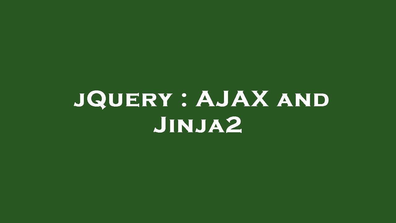Jquery Ajax And Jinja2 Youtube