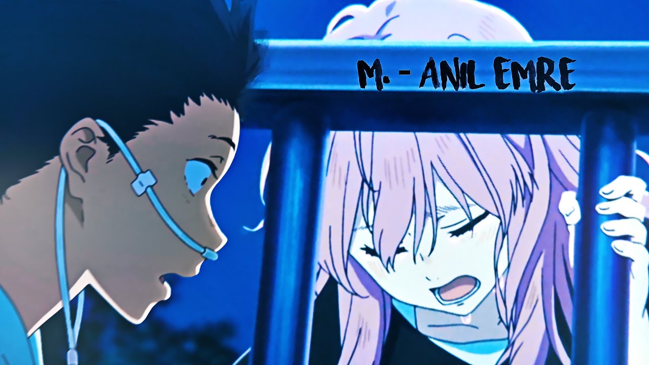 M. - Anil Emre ⌋ | A Silent Voice ⌈Edit/AMV⌋ - YouTube