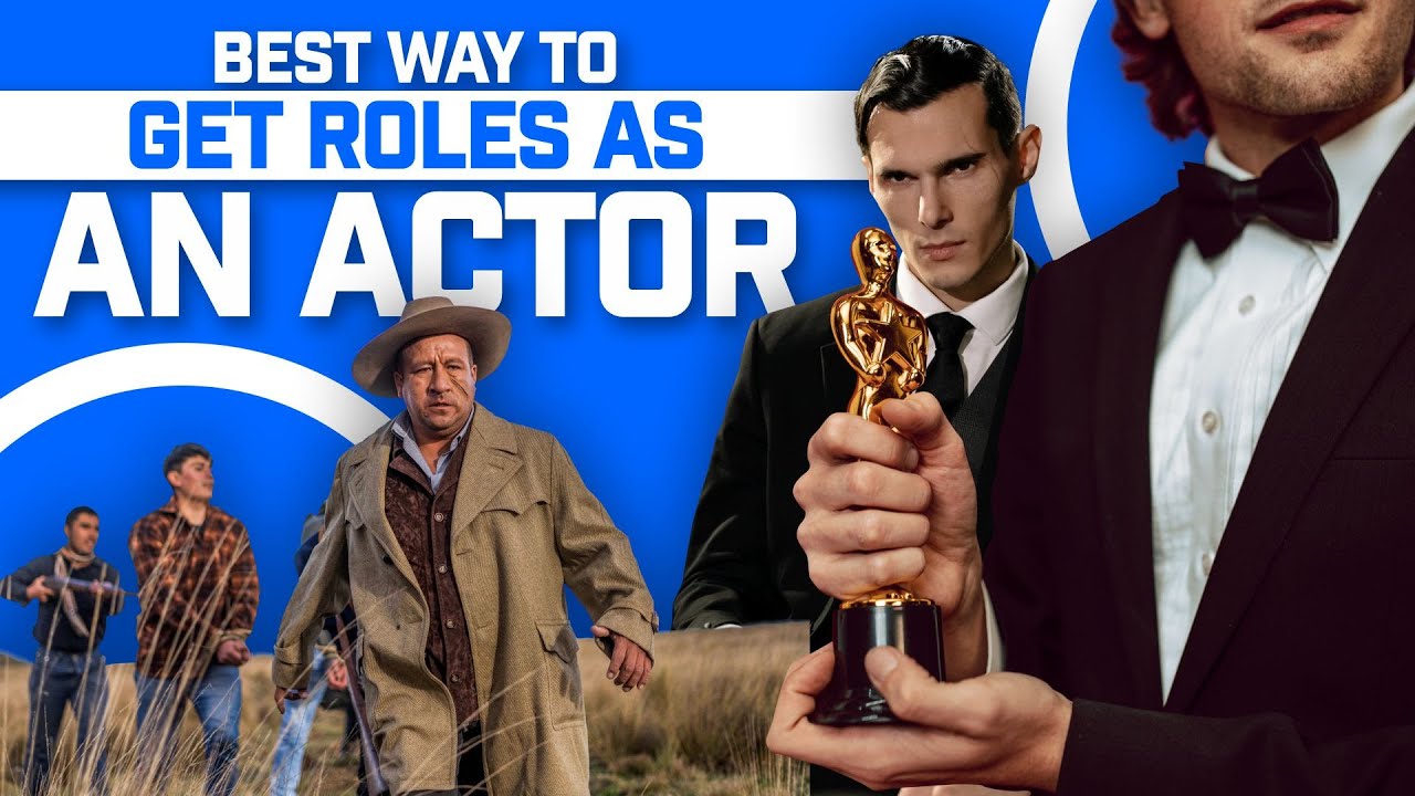 The Best Way to Get Roles As An Actor - YouTube
