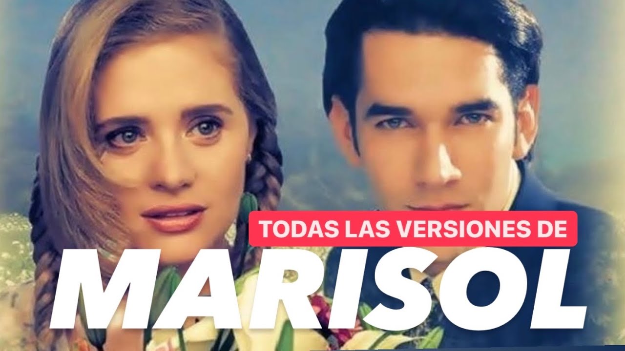 Todas las versiones de Marisol - YouTube