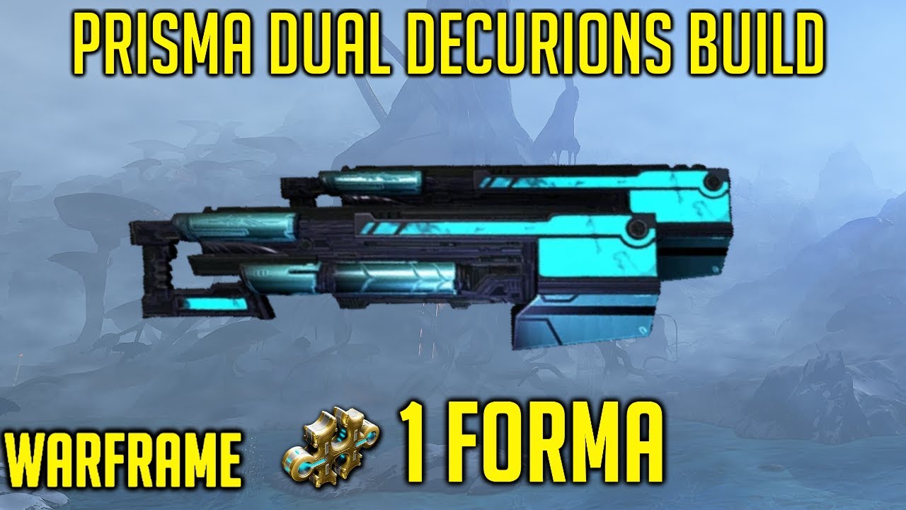 Prisma Dual Decurions Build - 1 Forma - It's Better.. | Warframe - YouTube