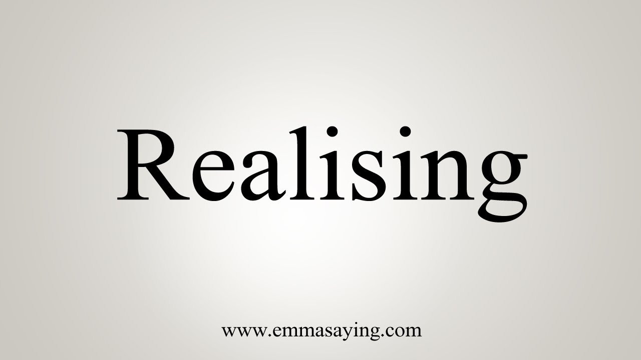 How To Say Realising - YouTube