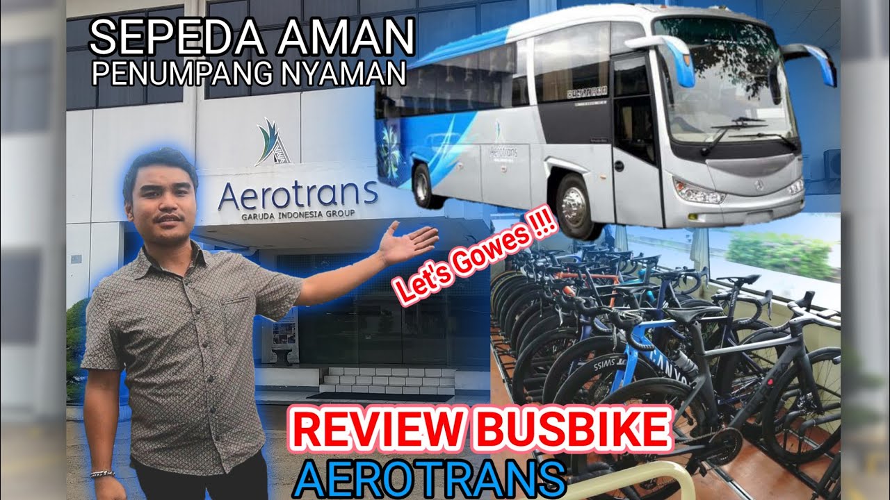 REVIEW BUSBIKE AEROTRANS, LET'S GO(WES) !!! - YouTube