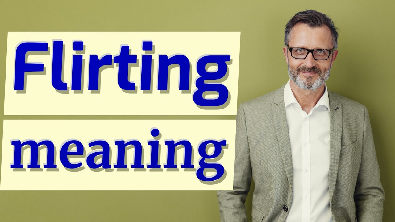 Flirting | Meaning of flirting 📖 - YouTube