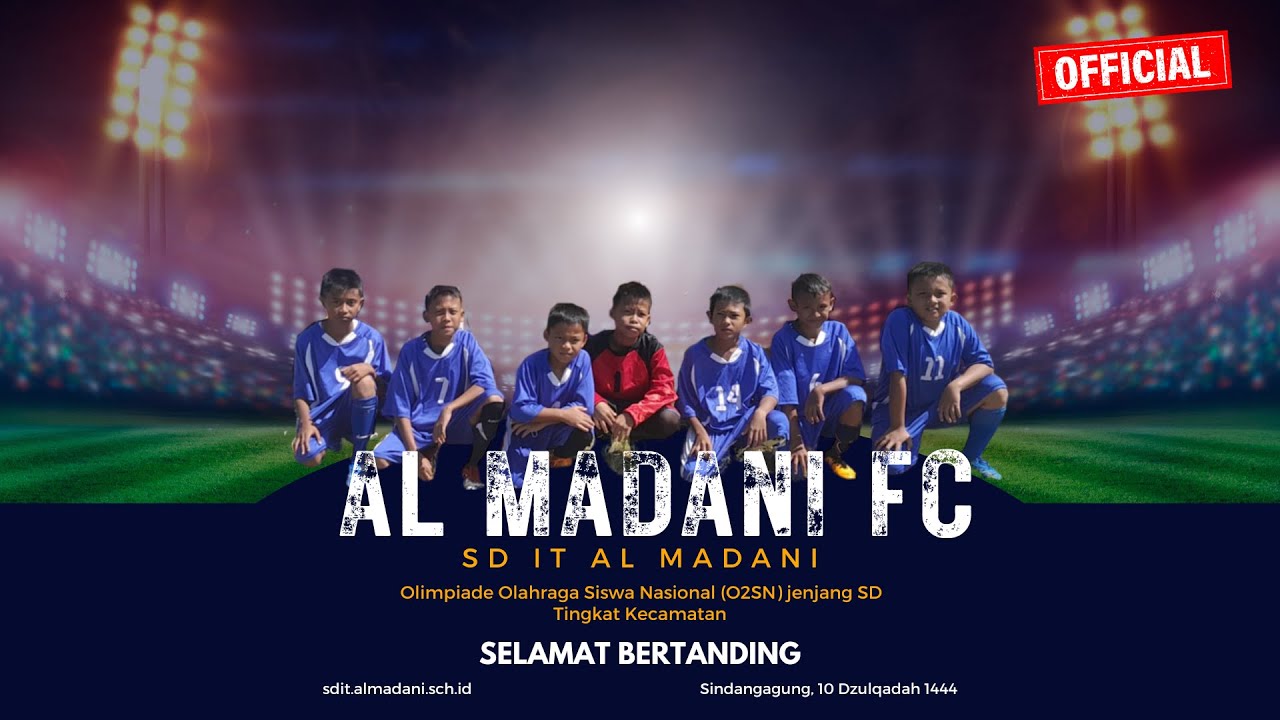 Selamat Bertanding Tim Al Madani FC (SD IT Al Madani) dalam acara O2SN tingkat sd - YouTube