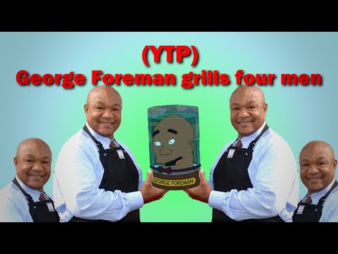 (YTP) George Foreman Grills Four Men - YouTube