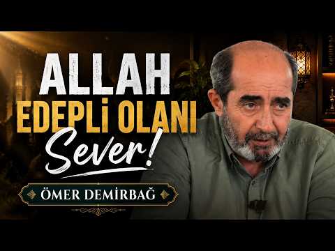 Gerçek Müslümanın En Büyük Sırrı: EDEP! | Ömer Demirbağ