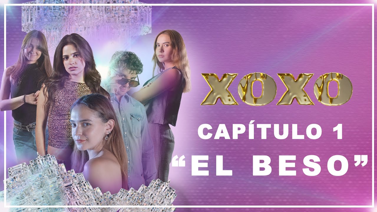 XOXO "El Beso" Capítulo 1 (2025) - YouTube