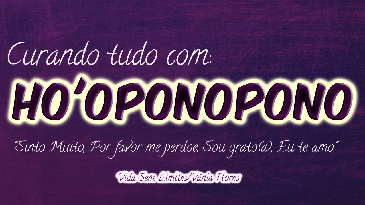 Ho'oponopono| ho'oponopono como praticar| Ho'oponopo limpeza. - YouTube