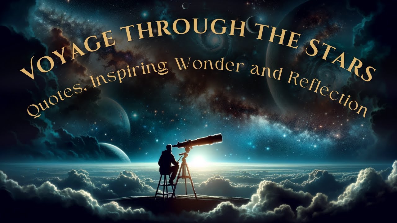 Voyage Through the Stars - Quotes, Inspiring Wonder and Reflection ...