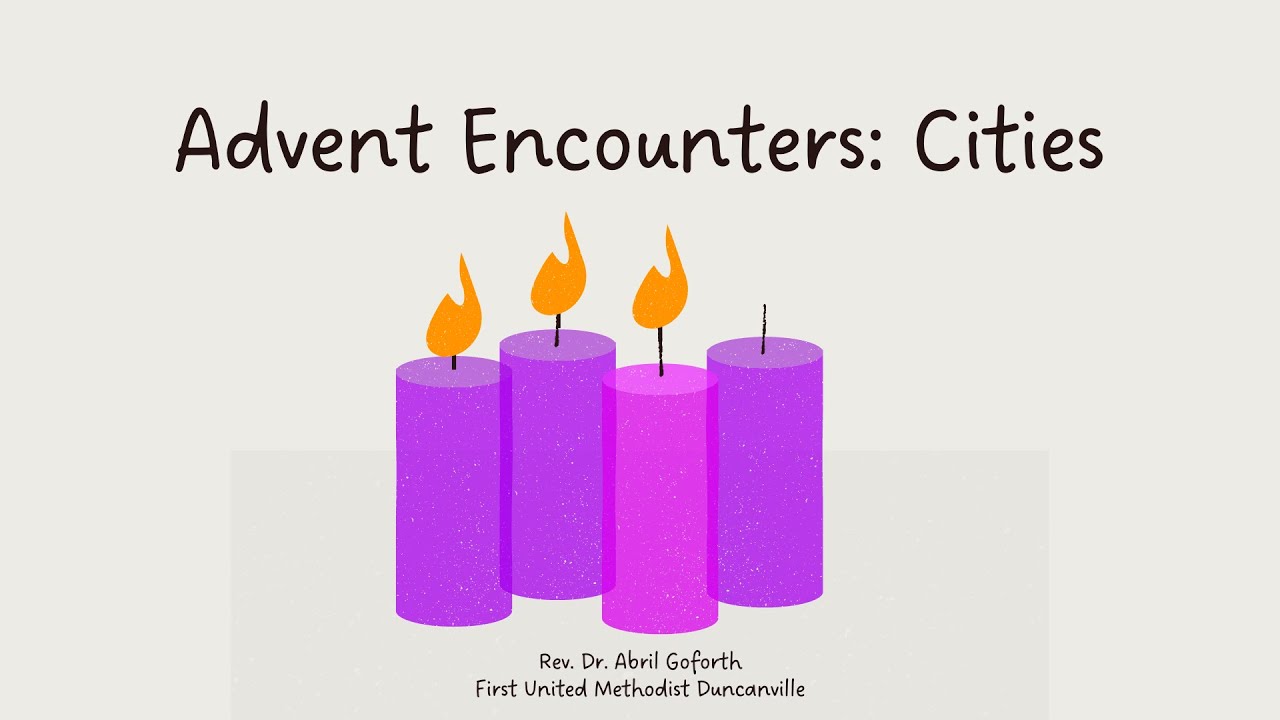 Advent Encounters: CITIES || Rev Dr Abril Goforth FULL SERMON advent ...