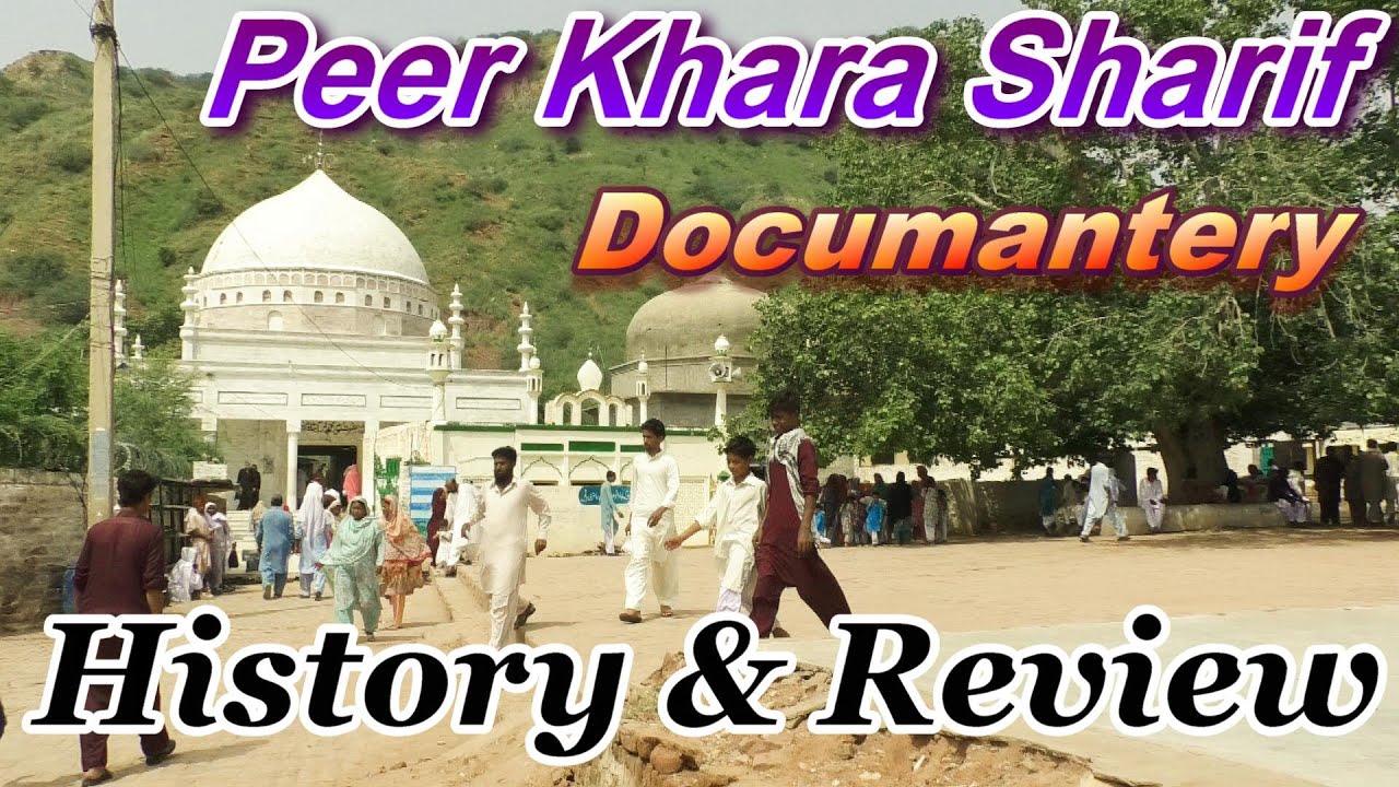 Documentary Of Peer Khara Shareef | Complete History And Review | Peer ...