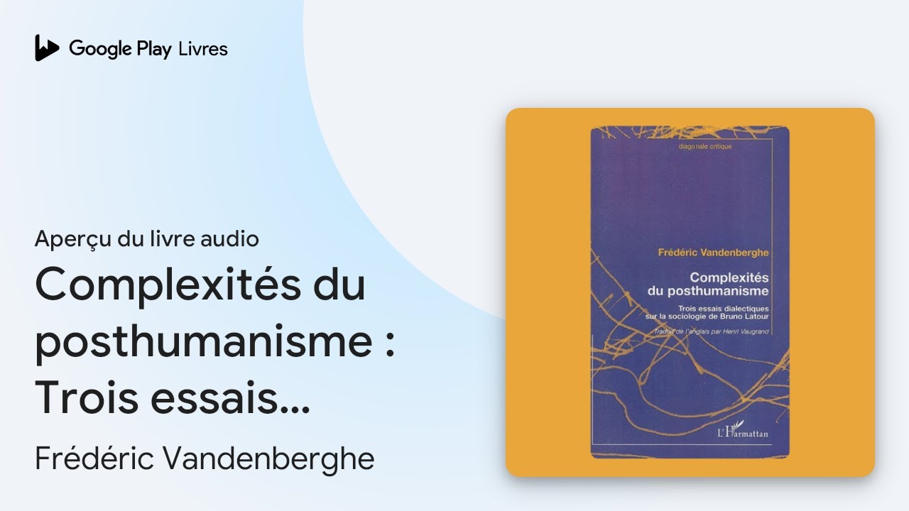 Complexités du posthumanisme : Trois essais… de Frédéric Vandenberghe ...