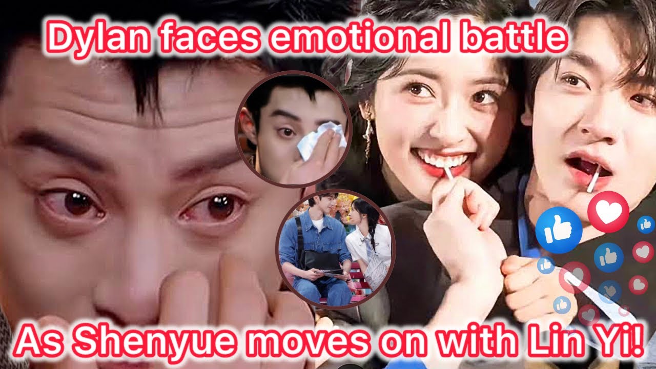 Dylan Wang Faces Emotional Battle as Shen Yue Moves On with Lin Yi! - YouTube