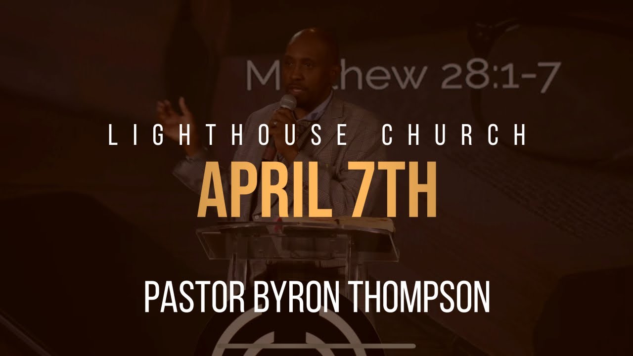 Sunday Morning Service - Lighthouse Church | Pastor Byron Thompson ...