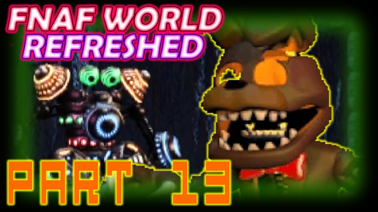 FNAF World: Refreshed (Part 13) || Freddy In Space Is Back And It Still ...