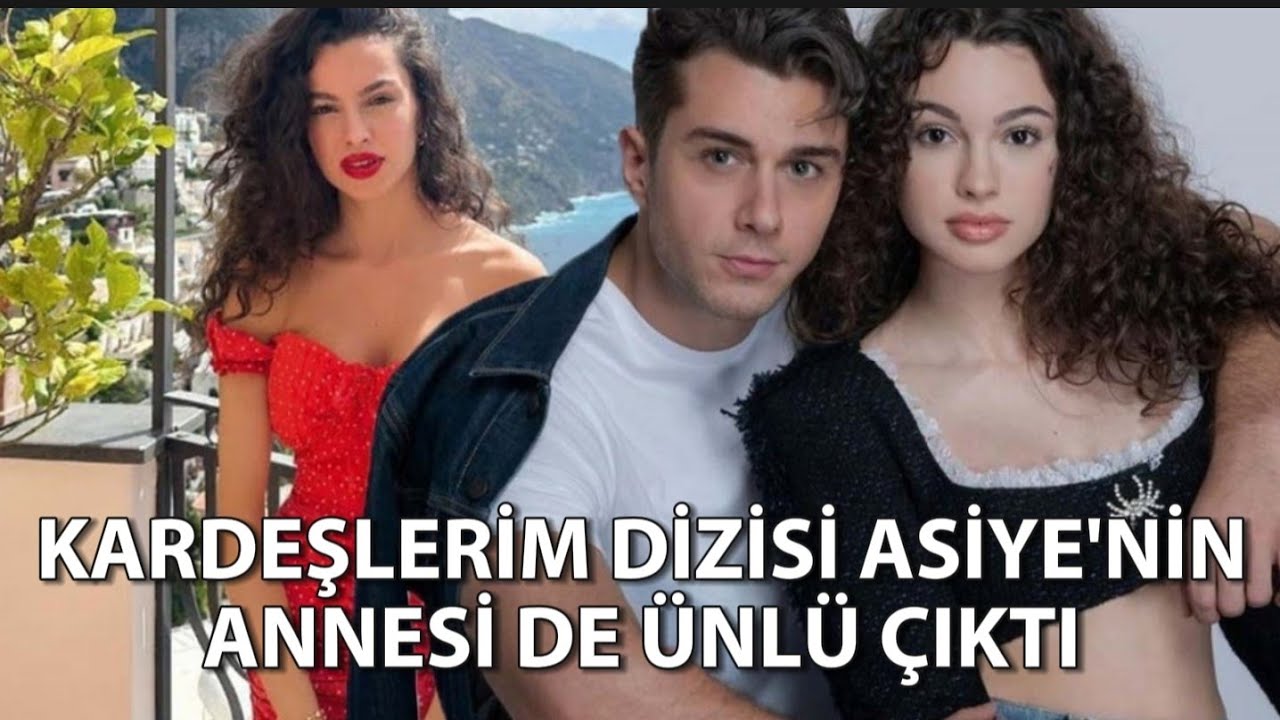 KARDEŞLERİM DİZİSİ ASİYE'NİN ANNESİ DE ÜNLÜ ÇIKTI - YouTube