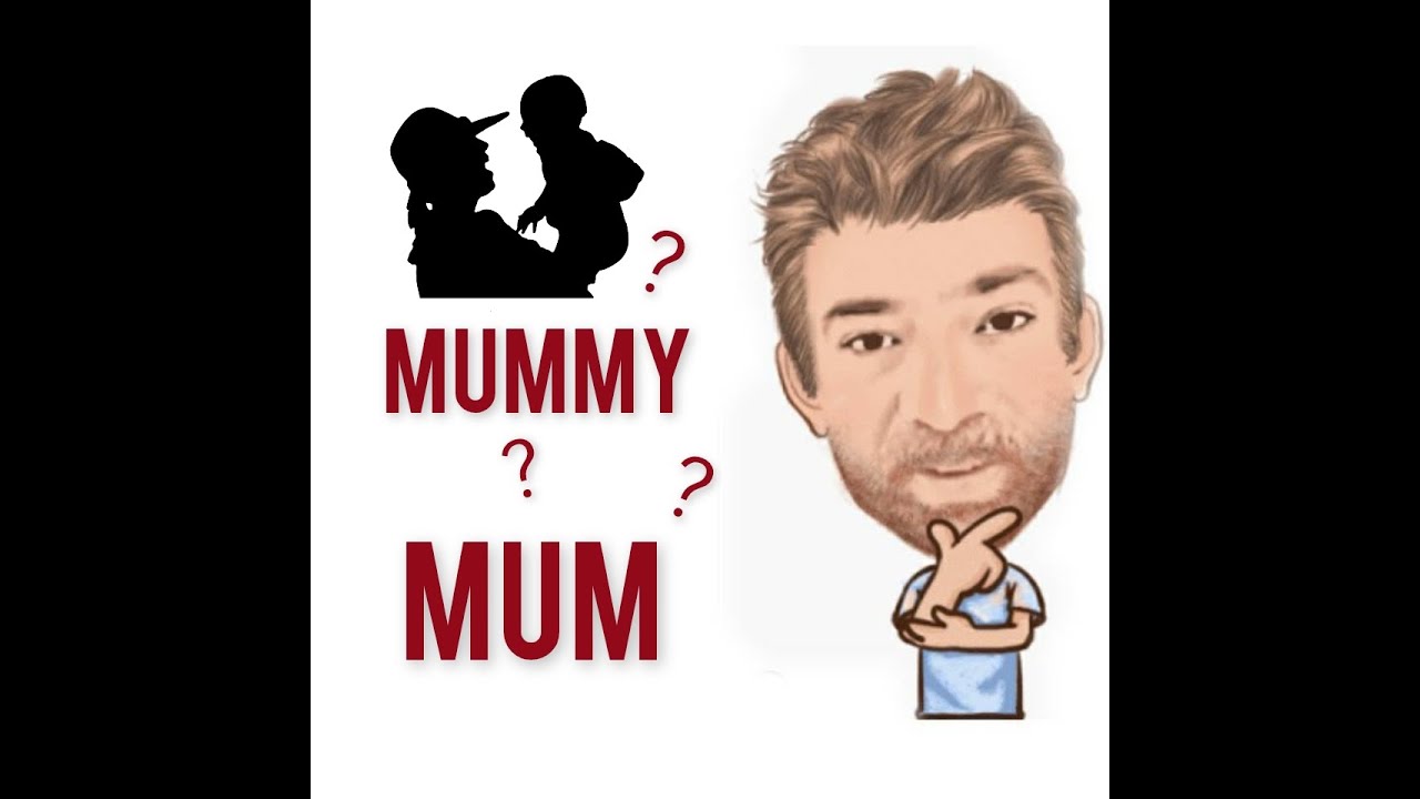 British - American Confusion with the Words Mummy and Mum - Lesson (780 ...