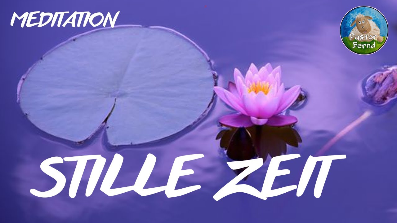 Stille Zeit - Meditation von Pastor Bernd - YouTube