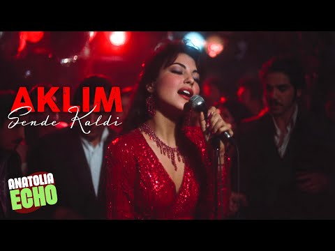 Aklım Sende Kaldı (Feat. Feray) © 2025 | Anatolia Echo