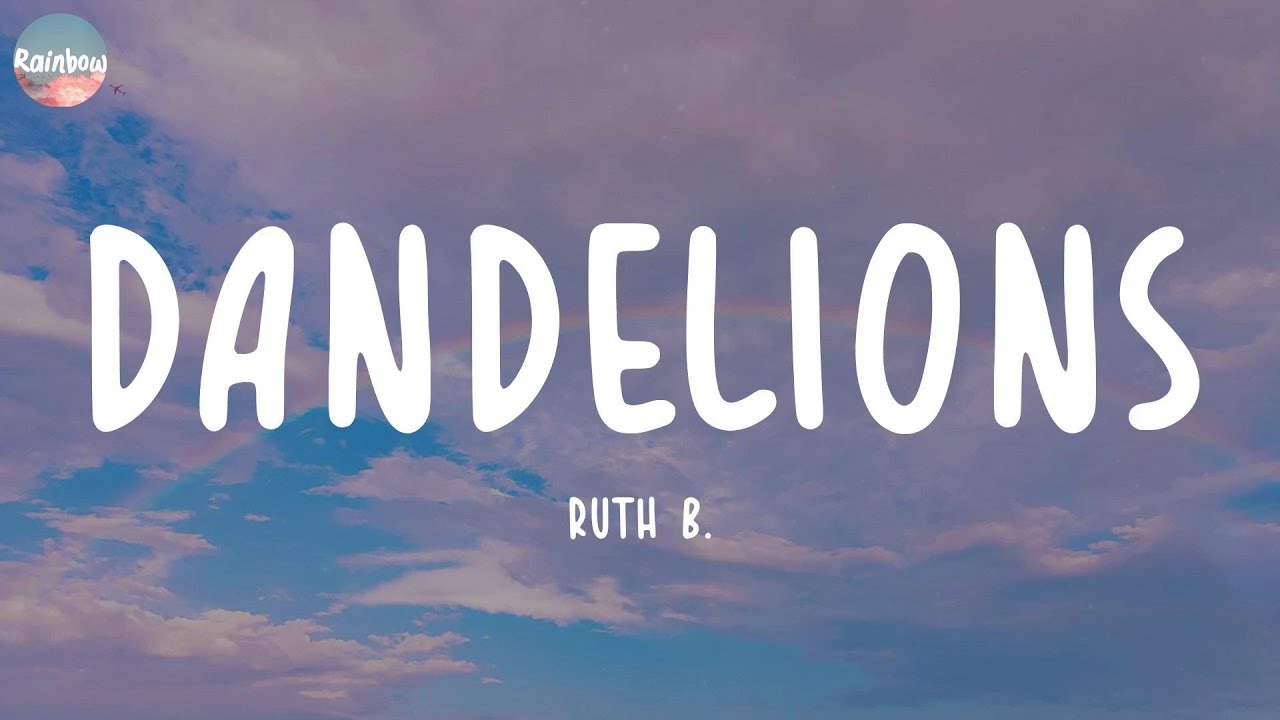 Ruth B. - Dandelions (Lyrics) | Bruno Mars, Gym Class Heroes ft. Adam Levine,... - YouTube