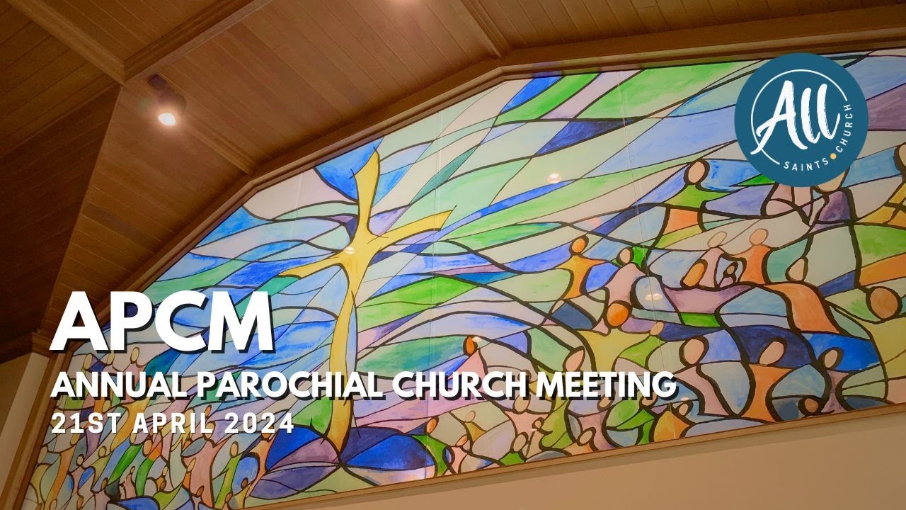 10am - 21st April 2024 - APCM & Worship Service - All Saints' Church ...