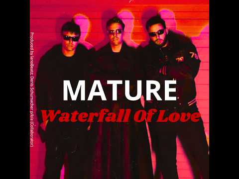 MATURE - Waterfall Of Love (Official Music Video)