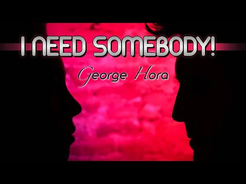George Hora - I Need Somebody | Audio