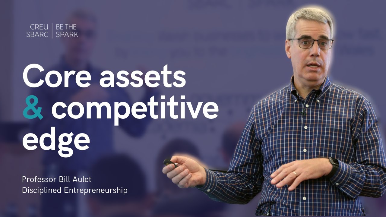 Professor Bill Aulet explores 'Your Core Assets and having a ...