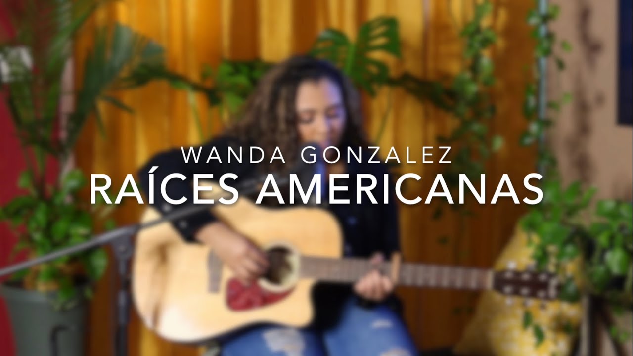 Wanda Gonzalez - Raíces Americanas (Cover) - YouTube