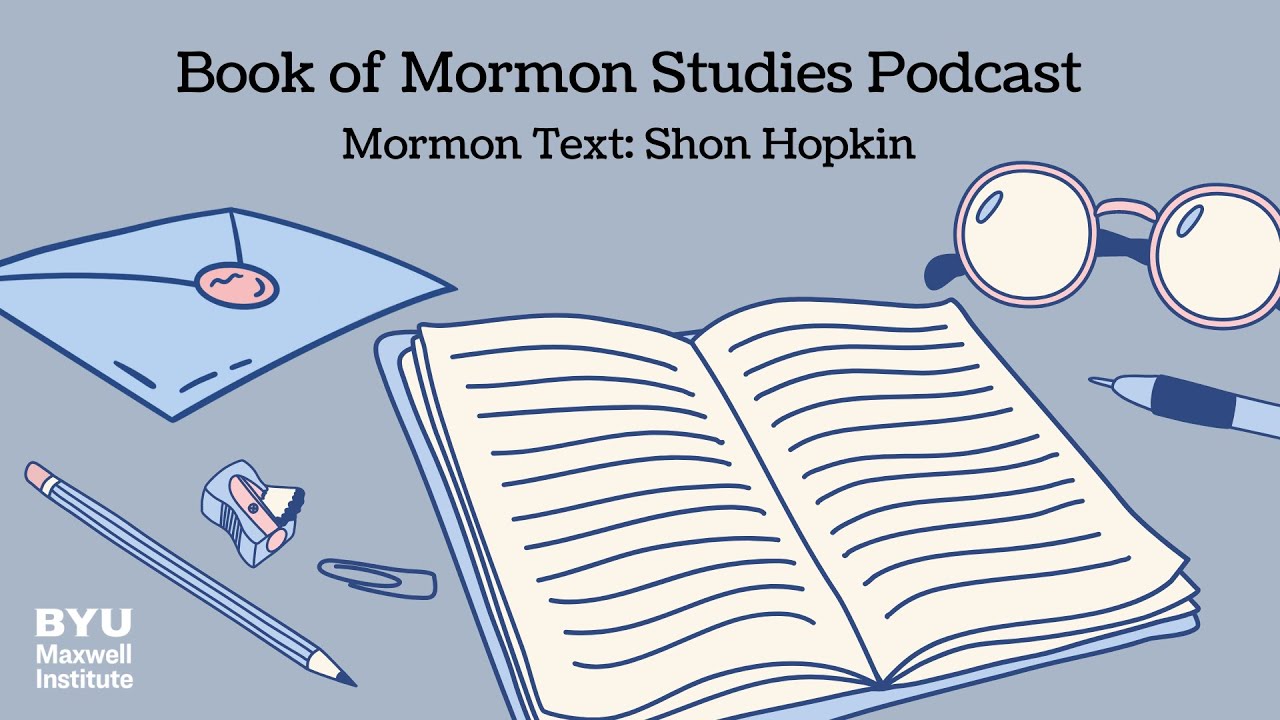 Book of Mormon Studies Podcast: Mormon with Shon Hopkin - YouTube