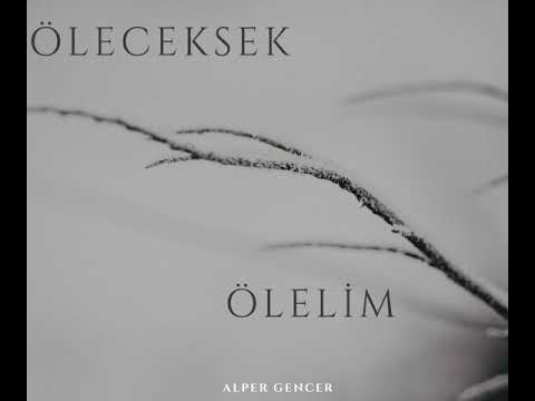 Öleceksek Ölelim - Alper GENCER | Şiir |