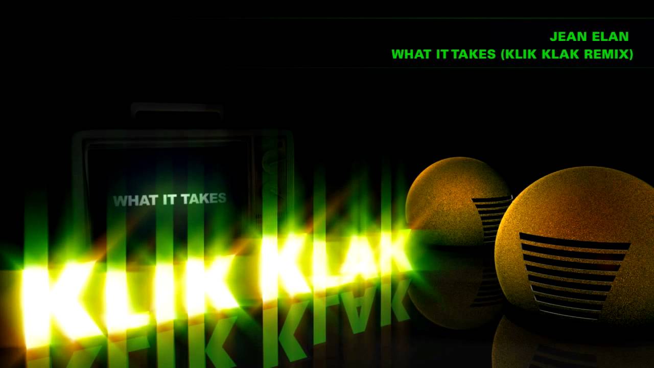 Jean Elan - What It Takes (Klik Klak Remix) - OFFICIAL - YouTube