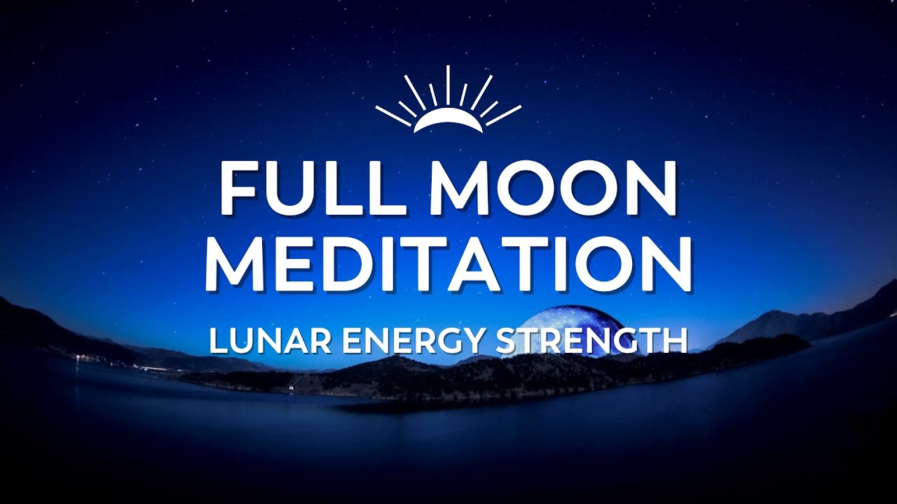 Lunar Energy Strength | Full Moon Guided Meditation - YouTube