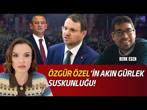 Özgür Özel, Akın Gürlek Açıklamasını Neden Yapmadı? | Konuk: Berk Esen