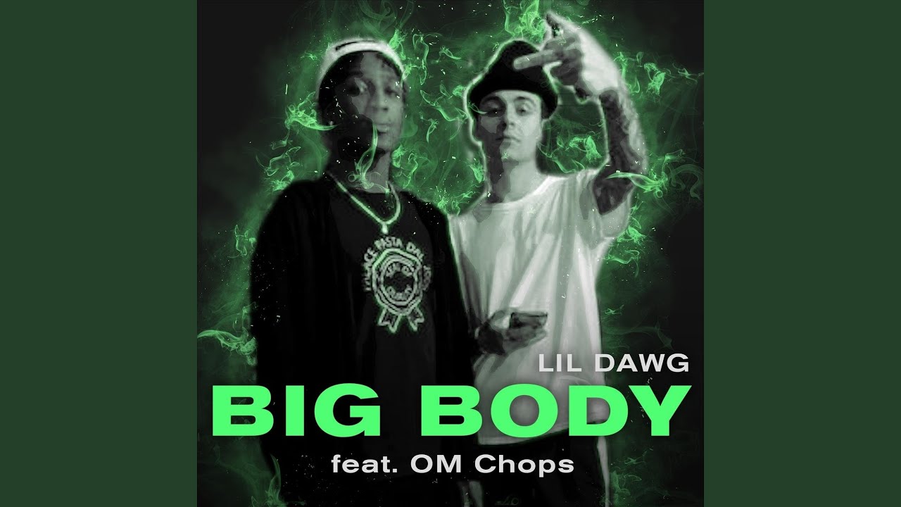 Big Body (feat. Om Chops) - YouTube