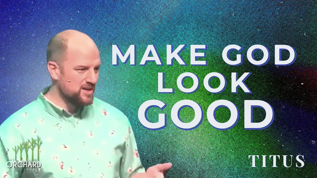 Titus: Make God Look Good - YouTube