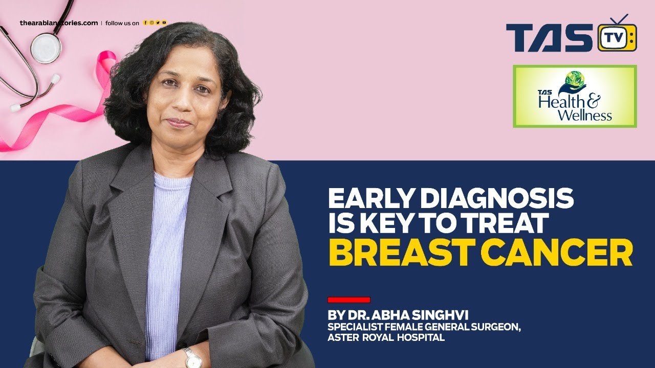 TAS Health & Wellness Show: Early diagnosis is key to treat breast ...